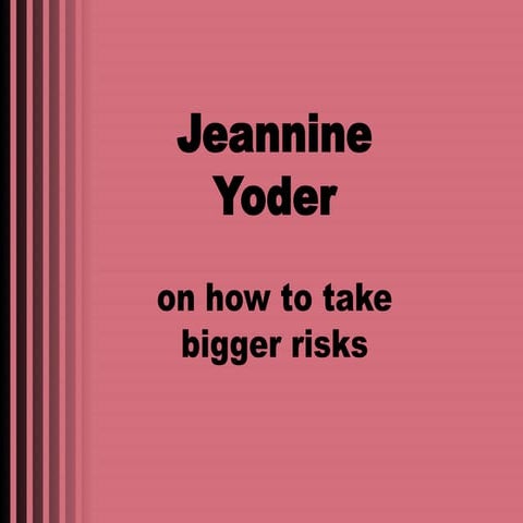 Jeannine Yoder on how to take bigger risks | PPTX | Personal Finance