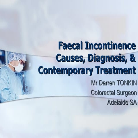 Faecal Incontinence Causes, Diagnosis, & Contemporary Treatment | PPT