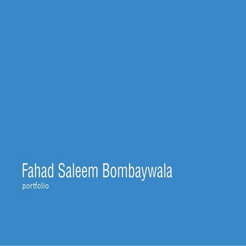 Fahad Bombaywala - Portfolio Presentation | PPTX