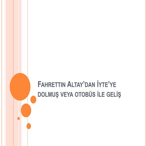 Fahrettin Altay - İYTE Geliş | PPTX