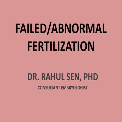 FAILED OR ABNORMAL FERTILIZATION.pptx