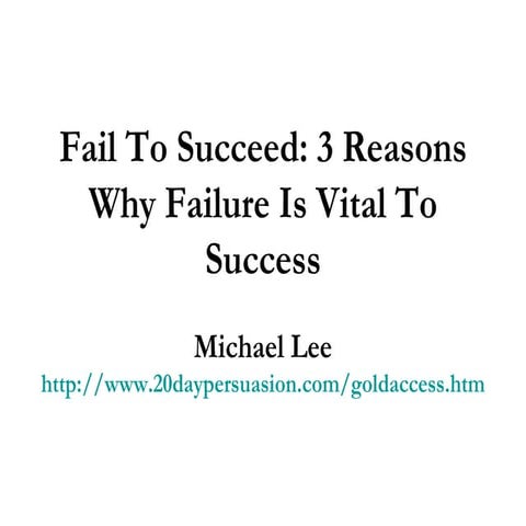 Fail To Succeed: 3 Reasons Why Failure Is Vital To Success | PPT