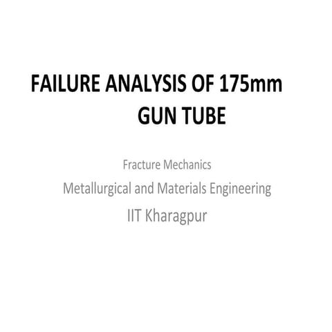 Case study of Failure analysis of 175mm gun tube of M107 Battle Tank | PPT