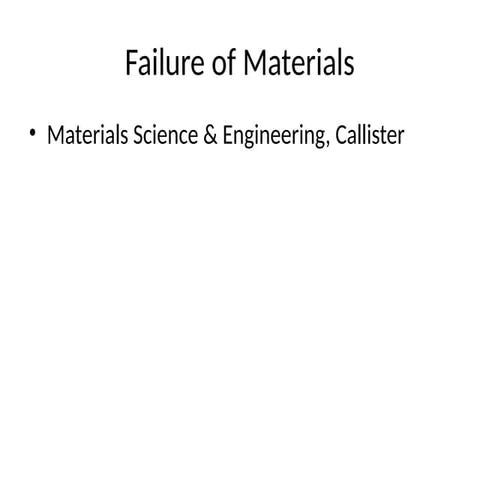 Basic concepts discussed in Callister's Materials text - Failure | PPTX