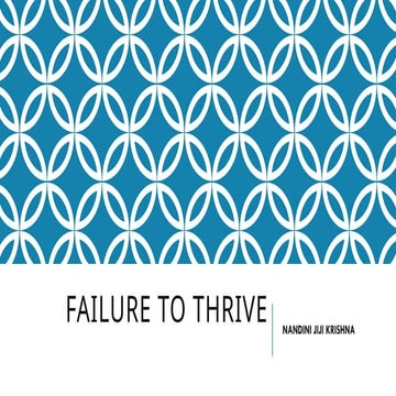 FAILURE TO THRIVE, vit c, e, k def.pptx , failure to thrive | PPTX