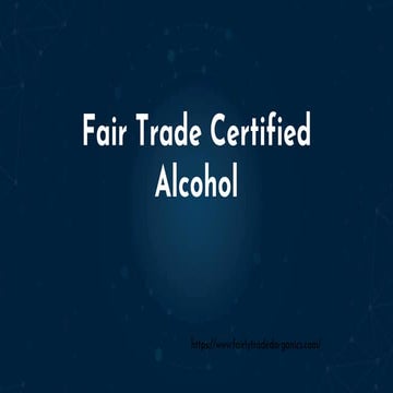 Fair trade certified alcohol | PPTX