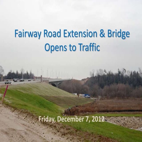 Fairway rd-extension_bridge_opening_dec_7_2012 | PPTX