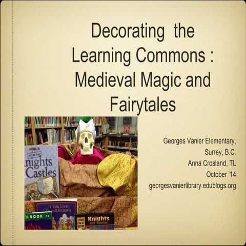 Decorating the Learning Commons: Medieval Magic and Fairytales | PPT