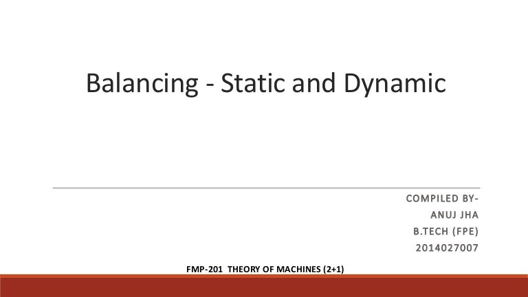 Balancing-static and dynamic