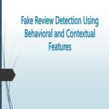 Fake Review Detection Using Contextual and Behavioral Features 2.pptx
