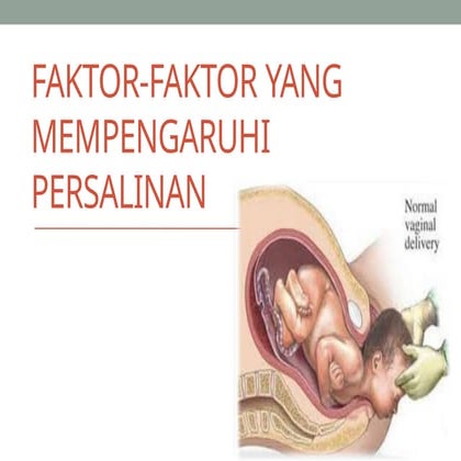 FAKTOR-FAKTOR YANG MEMPENGARUHI PERSALINAN (2).pptx