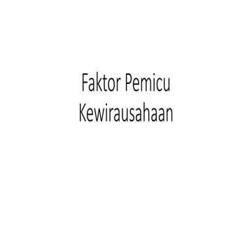 Faktor Faktor Pemicu Kewirausahaan.pptx