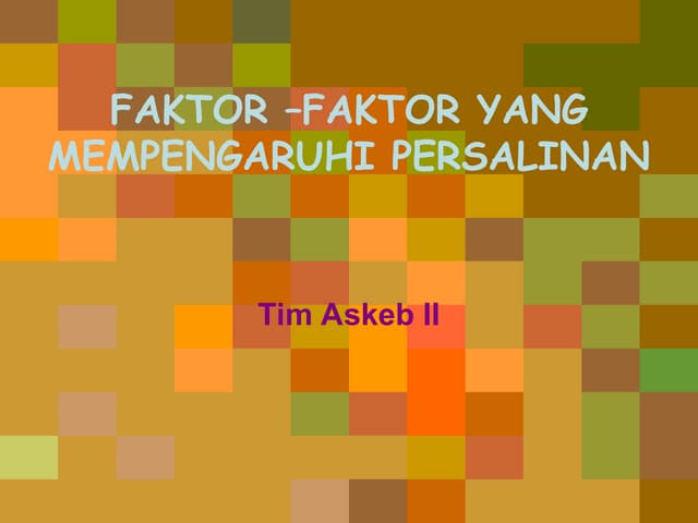 faktor faktor yang mempengaruhi persalinan | PPT