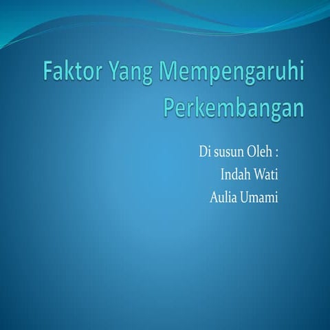 Faktor yang mempengaruhi perkembangan | PPTX