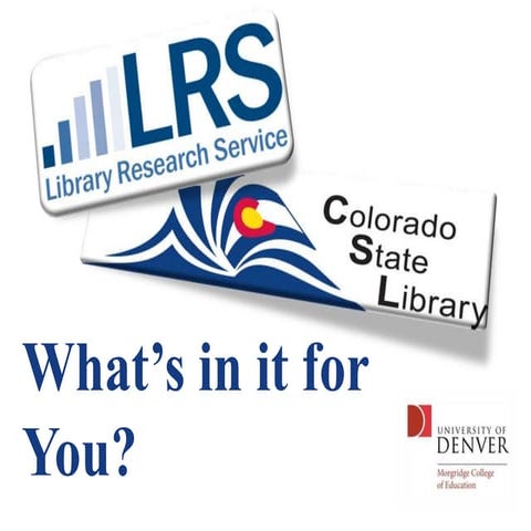 What's In It for You?: Colorado State Library and Library Research ...