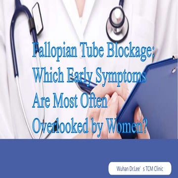 Fallopian Tube Blockage- Which Early Symptoms Are Most Often Overlooked ...