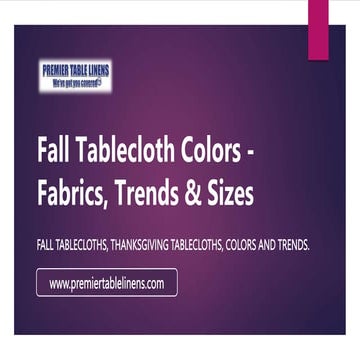 Fall Tablecloth Colors - Fabrics, Trends _ Sizes.pptx
