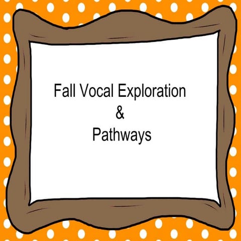 Fall Vocal Exploration | PPT
