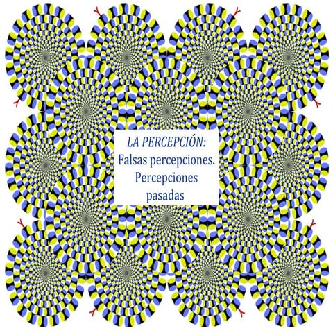 Percepción: falsas percepciones y percepciones pasadas | PPT