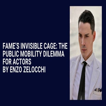Fame’s Invisible Cage The Public Mobility Dilemma for Actors By Enzo ...