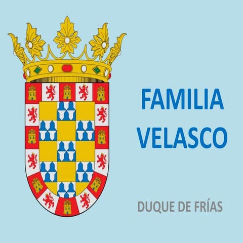Ducado de Frías (Familia velasco) | PPTX