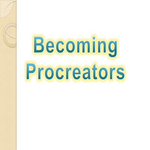 BECOMING PROCREATORS | PPTX