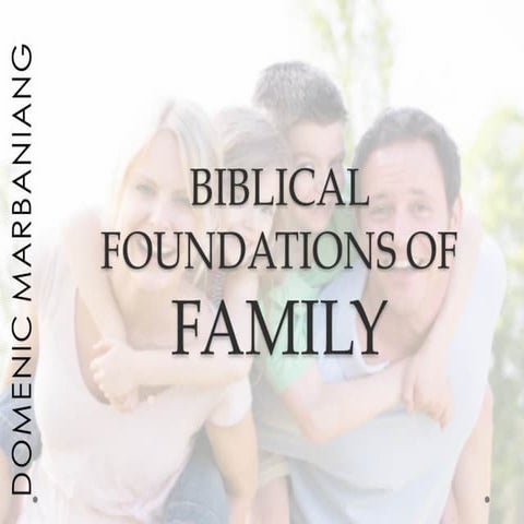 BIBLICAL FOUNDATIONS OF FAMILY | PDF