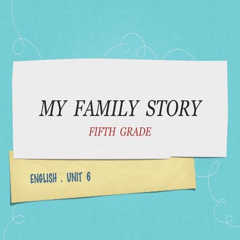 MY FAMILY STORY .UNIT 6 | PPT