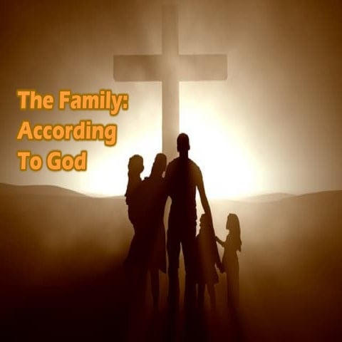 The Family According To God | PPT