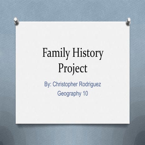 Family history project part two by Chris Rodriguez | PPTX