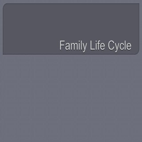 Family life cycle | PPTX