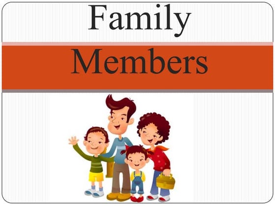 Family members | PPTX | Parenting Children Aged 4-11 | Parenting