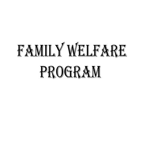 FAMILY WELFARE PROGRAM IN INDIA . pptx | PPTX