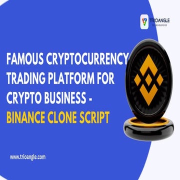 Famous cryptocurrency trading platform for crypto business - Binance Clone Script.pptx