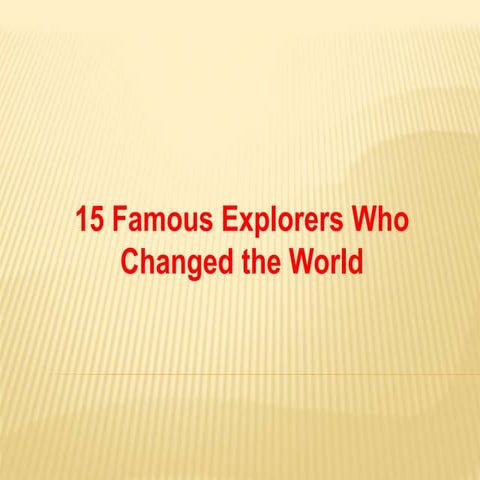 Famous explorers geographical sites and destinations | PPTX