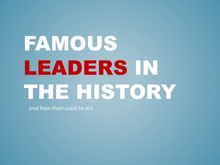 Famous leaders in the history