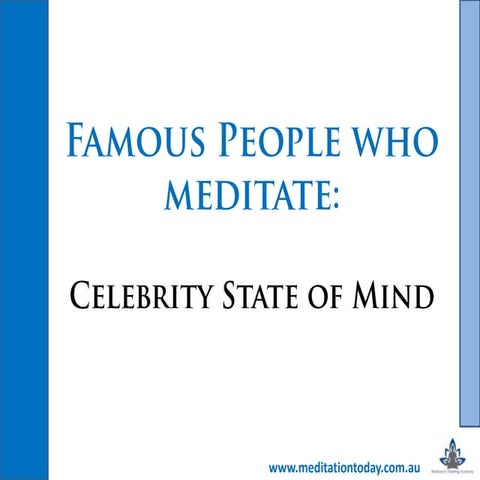 Famous People Who Meditate Celebrity State of Mind | PPTX