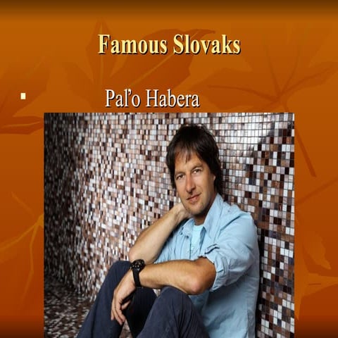Famous slovaks habera | PPT | Music | Entertainment