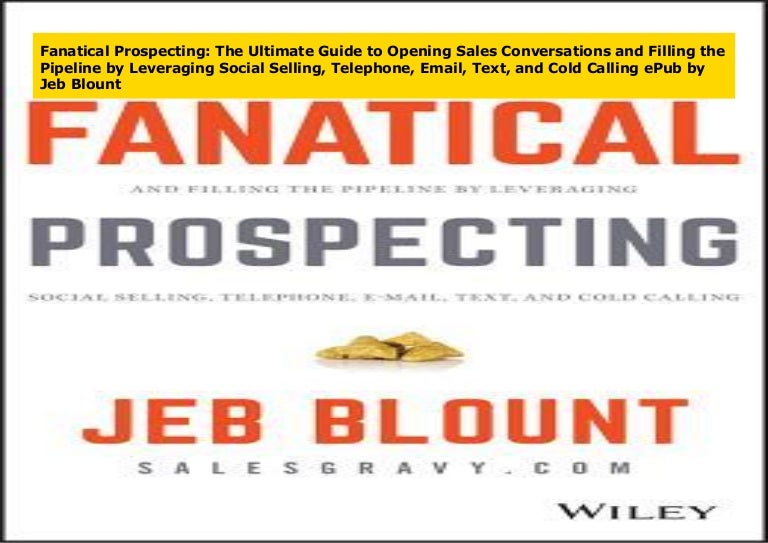 Fanatical Prospecting The Ultimate Guide To Opening Sales Conversati Fanatical Prospecting The Ultimate Guide To Opening Sales Conversati