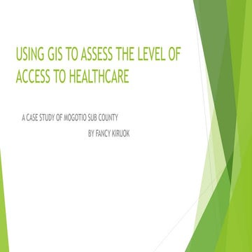 USING GIS TO ASSESS HEALTH CARE ACCESS IN MOGOTIO | PPTX