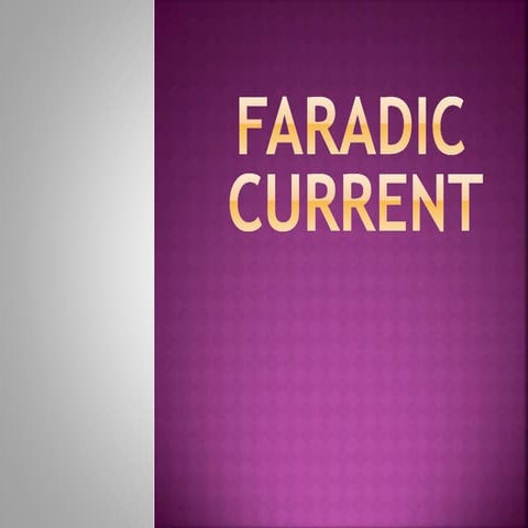 introductiontofaradiccurrentsphysiotheray.pptx