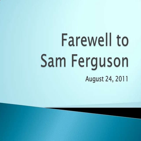 Farewell to Sam Ferguson on His Retirement | PPTX