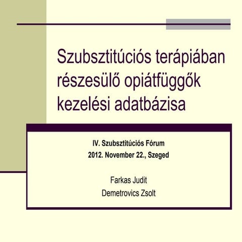 Farkas Judit: A Suboxone hazai alkalmazása az adatok tükrében | PPT