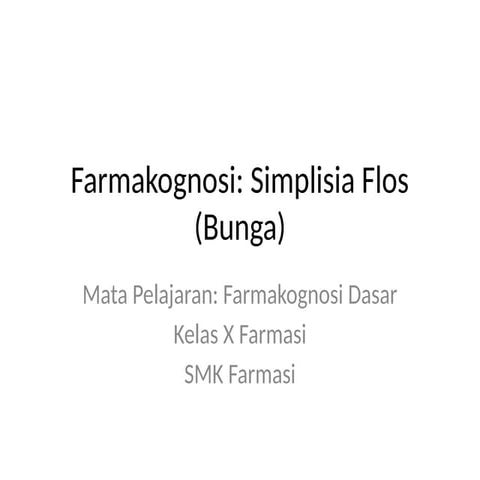 Materi Farmakognosi KELAS XI_Simplisia_Flos.pptx