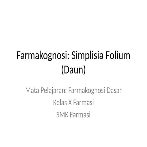 MATERI Farmakognosi KELAS XI_Simplisia_Folium.pptx
