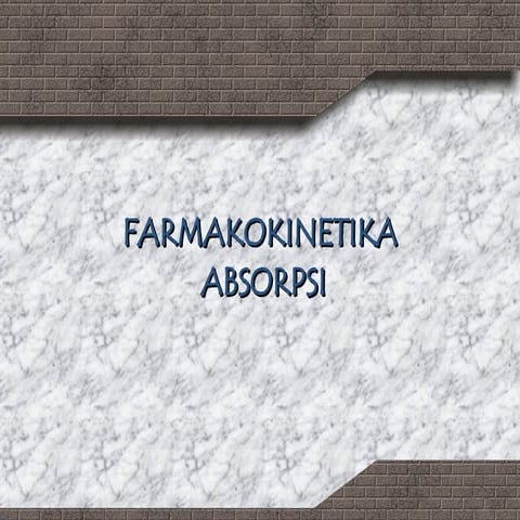 Farmakokinetika Absorpsi. absorsi farmakokinetik | PPT