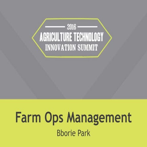 Farm Ops Management - Bborie Park | PPT