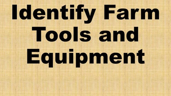 CLASSIFICATION OF FARM TOOLS- TLE Agricrops Production.pptx ...