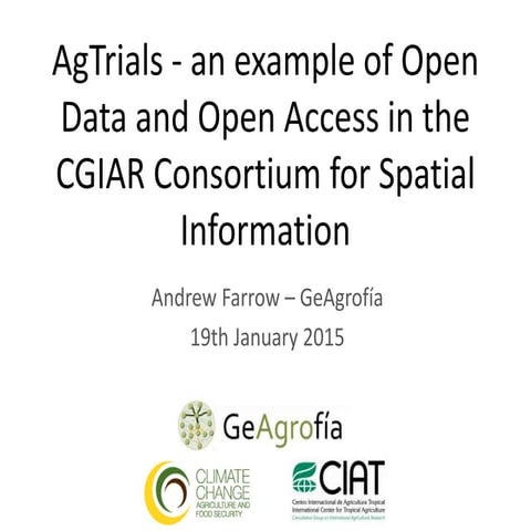 AgTrials - an example of Open Data and Open Access in the CGIAR Consortium for Spatial ...