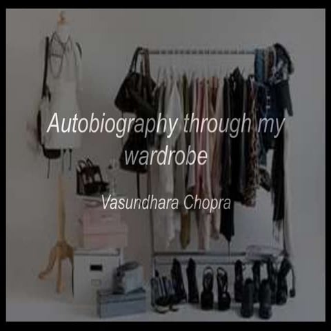 My Autobiography as told by My Wardrobe | PPT